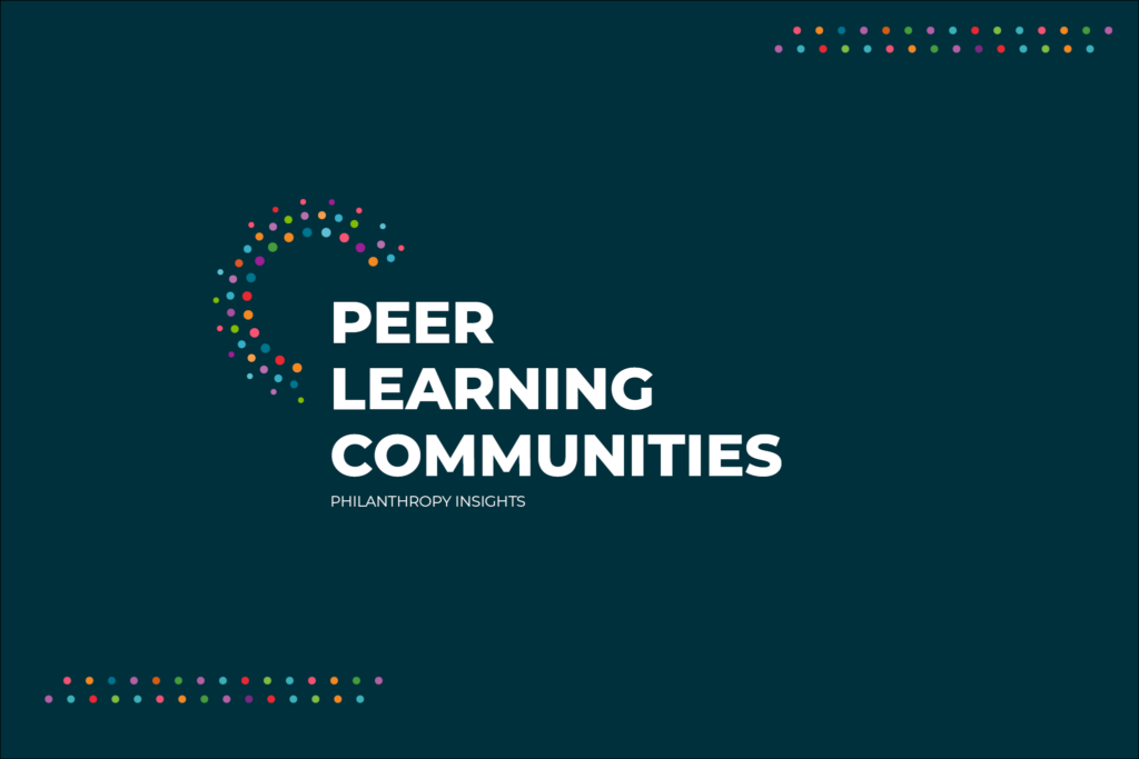 Growing Together: Why Philanthropy Thrives on Peer Learning Communities ...